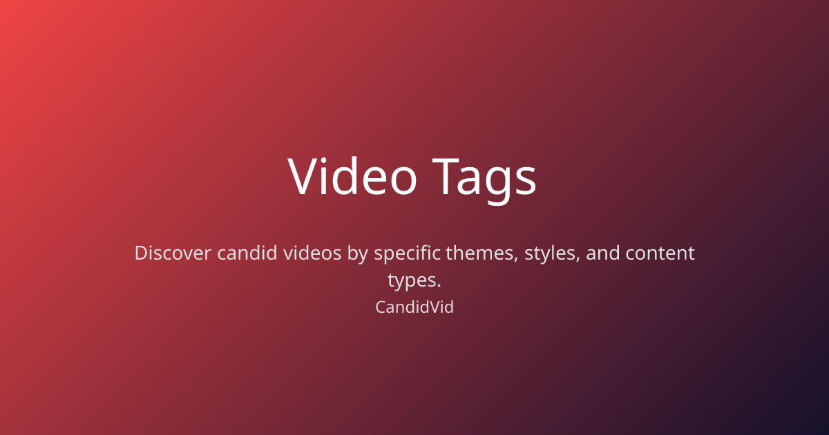 Video Tags - Discover Candid Videos by Theme | CandidVid